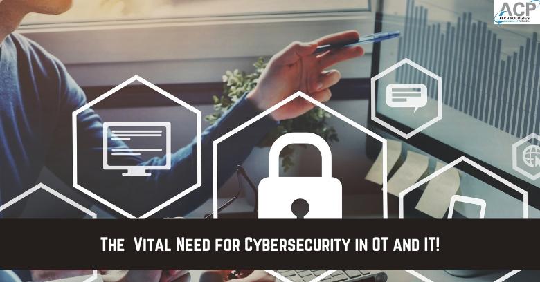 The Vital Need for Cybersecurity in OT and IT! - ACP Technologies