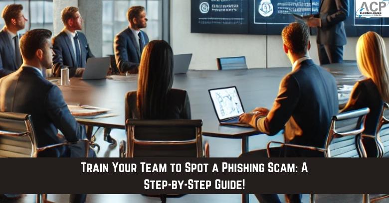 Train Your Team to Spot a Phishing Scam: A Step-by-Step Guide! - ACP ...