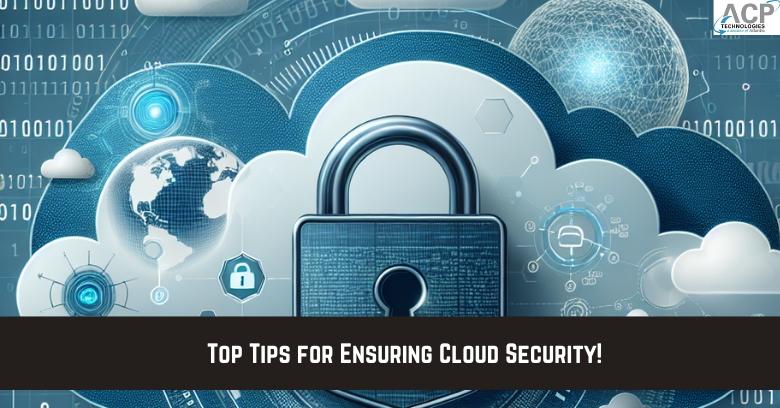 Top Tips for Ensuring Cloud Security! - ACP Technologies